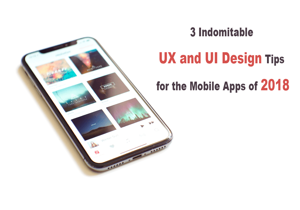 3 Indomitable UX and UI Design Tips for the Mobile Apps 2023
