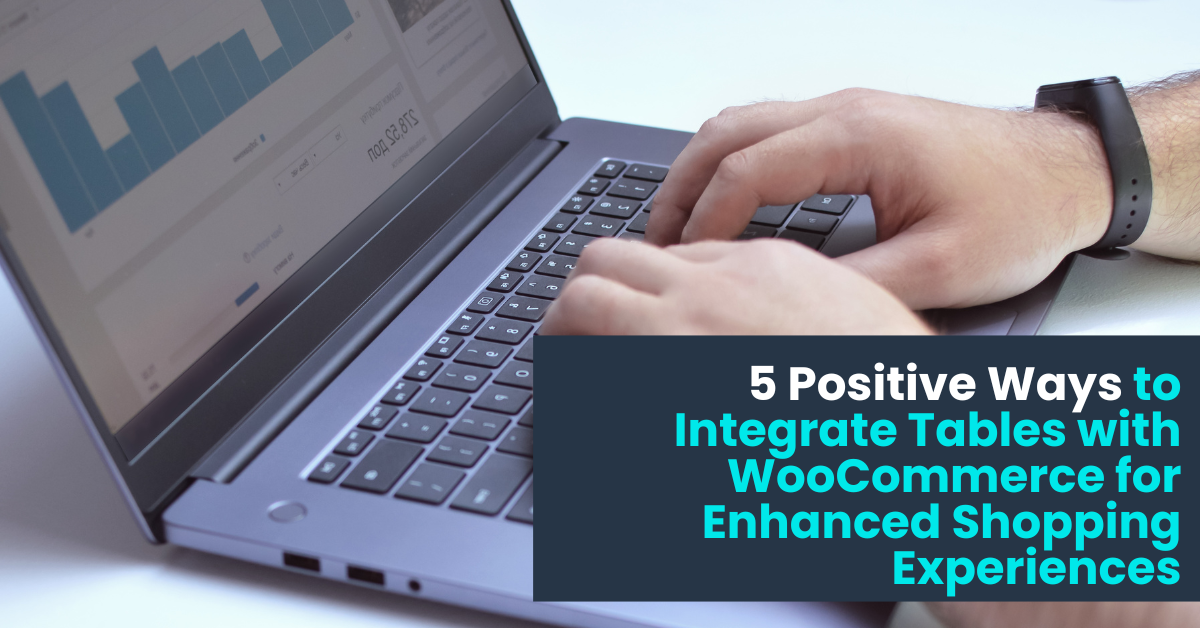 5 Positive Ways in Integrating Tables with WooCommerce for Enhanced ... 5 Positive Ways in Integrating Tables with WooCommerce for Enhanced ...